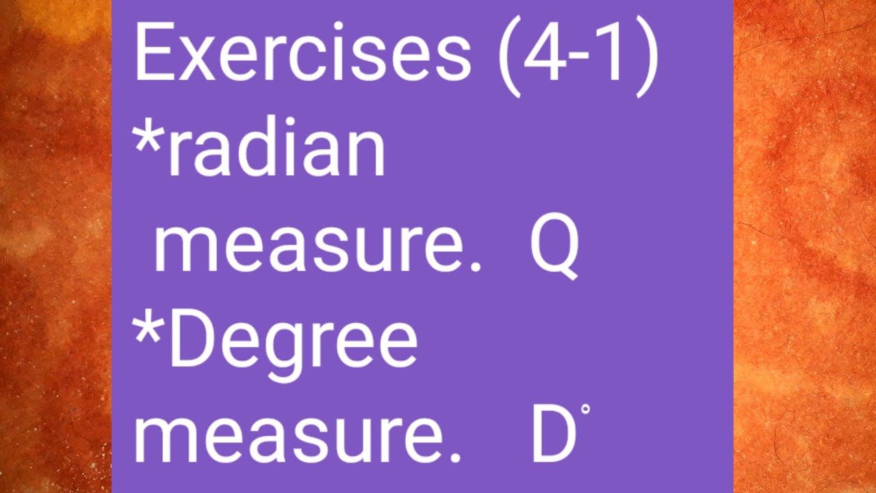 Exercises (4-1) radian measure and degree measure - YouTube