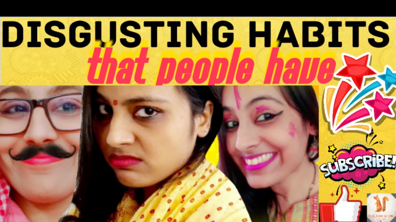 DISGUSTING HABITS THAT PEOPLE HAVE - YouTube