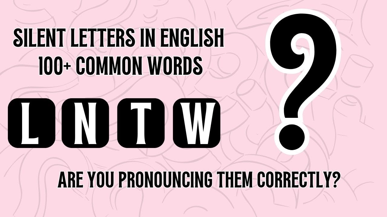 Silent Letters in English 100+ Common Words You May Be Saying Wrong ...
