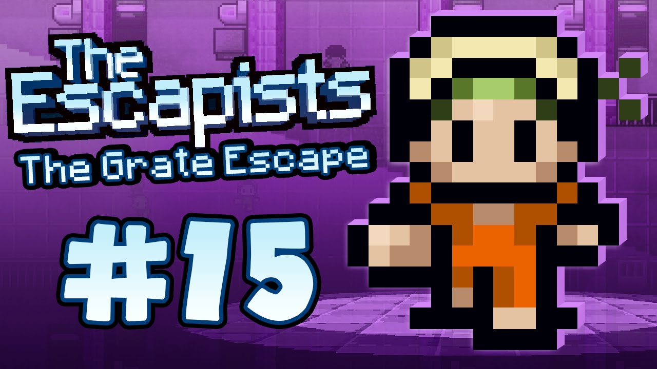 The Escapists: The Grate Escape!! (Part 15) - YouTube