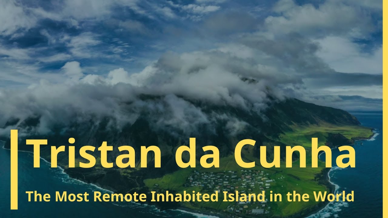 THE MOST REMOTE INHABITED ISLAND IN THE WORLD | TRISTAN DA CUNHA - YouTube