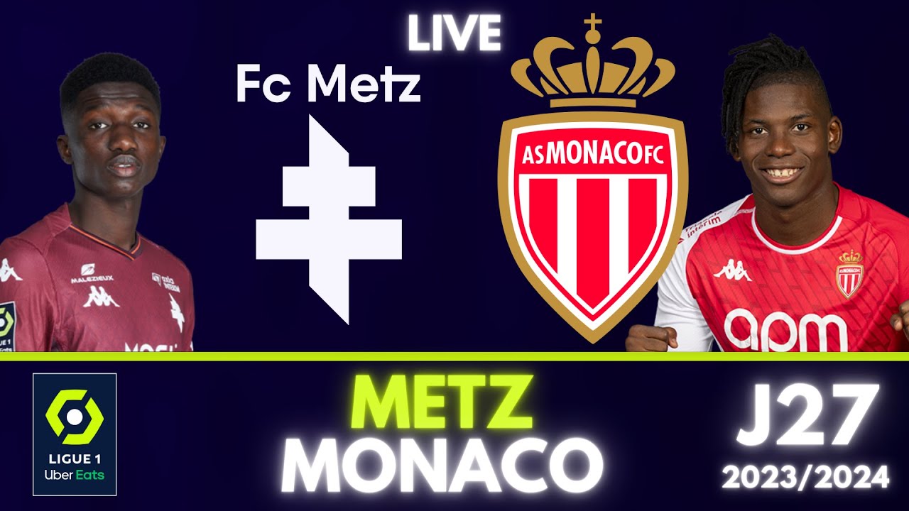 🔴 METZ - MONACO | 🎥 EN DIRECT | ( fcm asm ) | Live Match | J27- L1 #FCMASM - YouTube