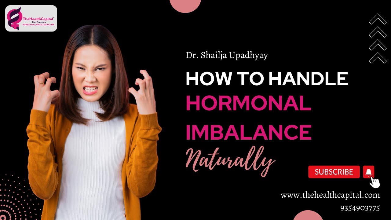 How To Handle Hormonal Imbalance Naturally Expert Tips For Balancing