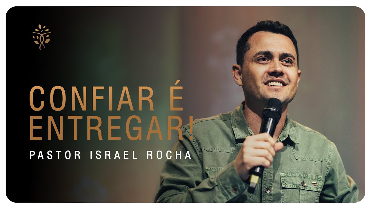 Confiar é Entregar - Pastor Israel Rocha - Conquiste - YouTube