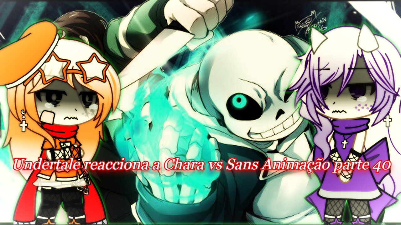 Undertale reacciona a Chara vs Sans Animação parte 40 - YouTube