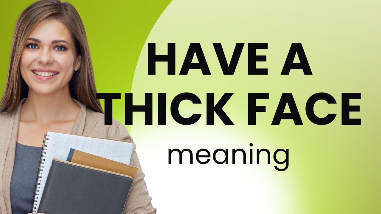 Understanding "Have a Thick Face" in English - YouTube