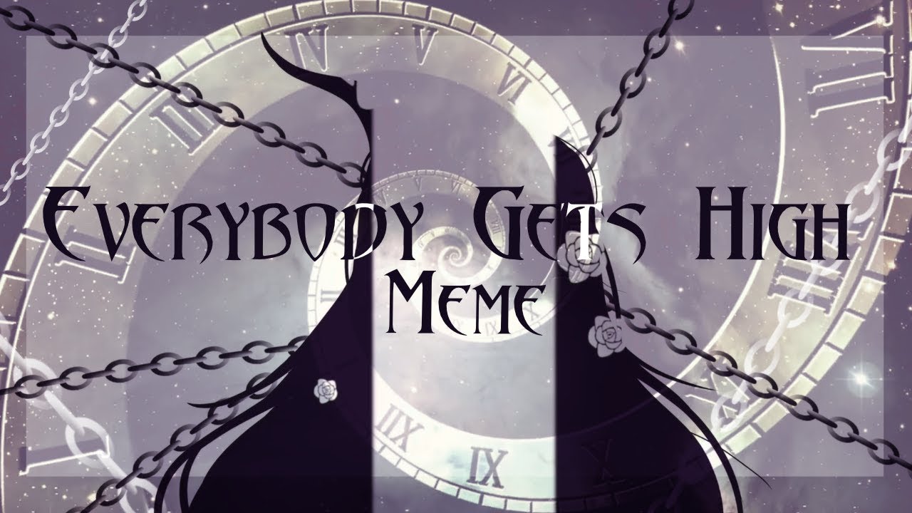 Everybody gets high [Meme] - YouTube