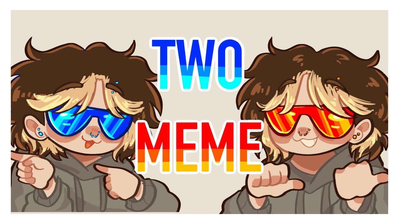 TWO [animation meme] - YouTube
