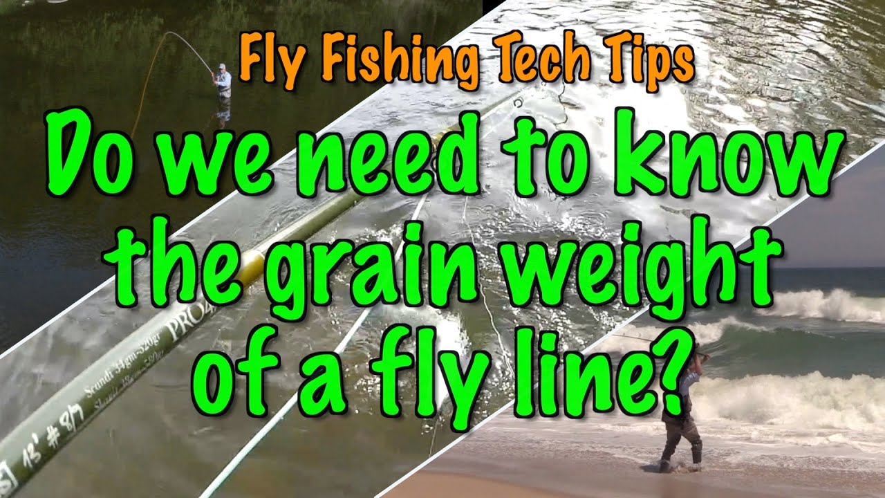 Fly Fishing Tech Tips: Do we need to know the grain weight of a fly line? - YouTube