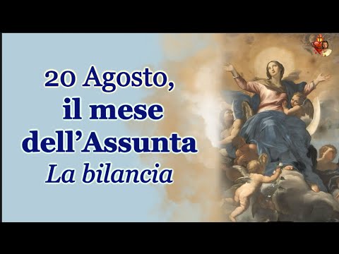 20 Agosto, il mese dell’AssuntaLa bilancia  