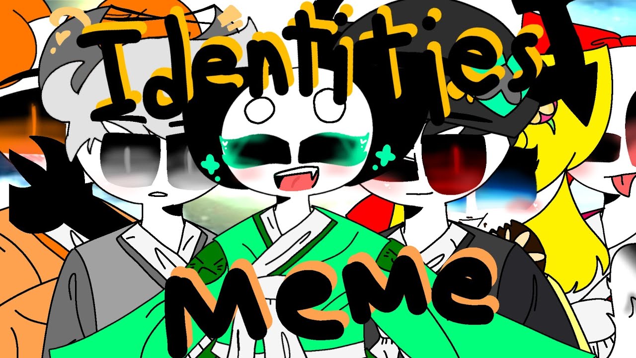 🙇‍♂️💸Identities meme [Remake.ver]🙇‍♀️💸 - YouTube