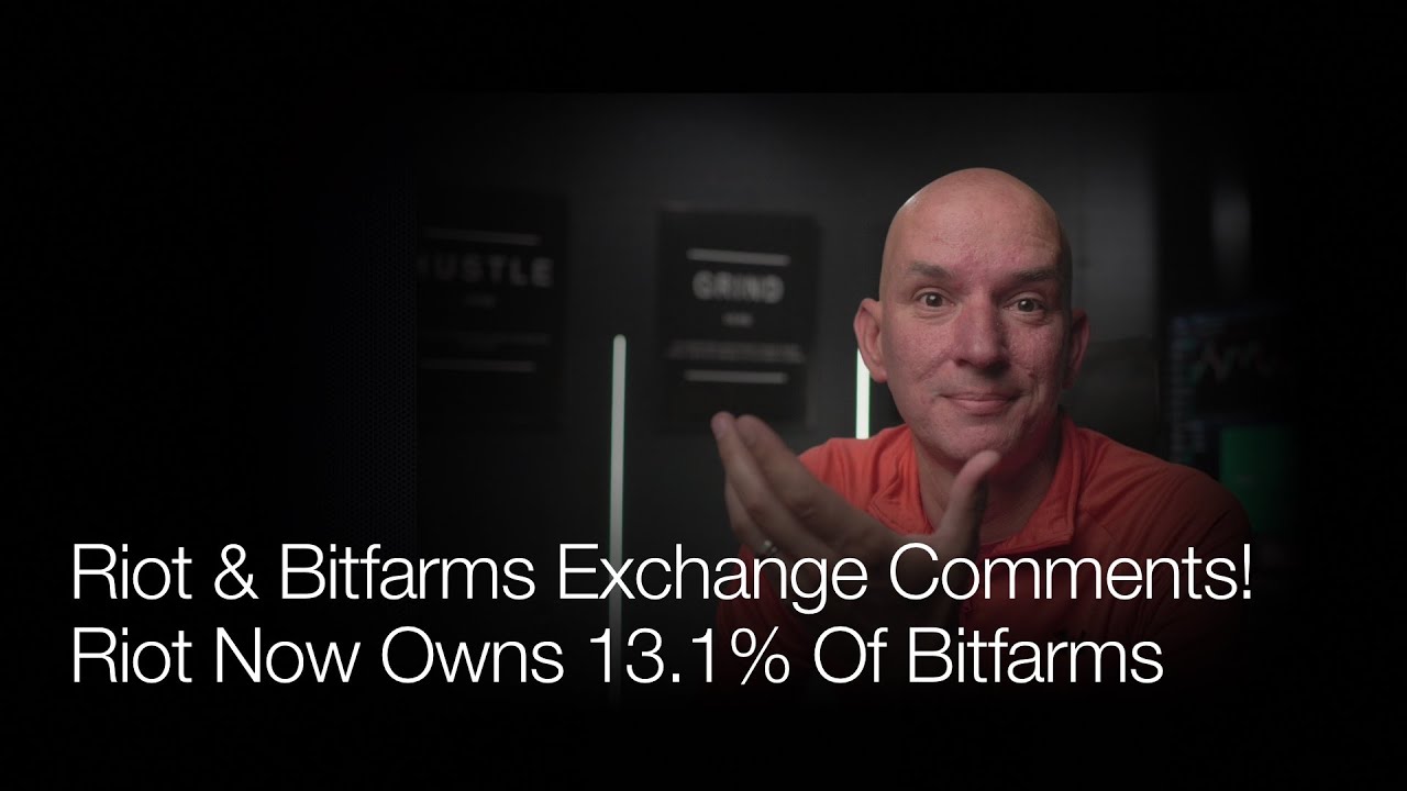 Riot & Bitfarms Exchange Jabs Through Comments! Riot Now Owns 13.1% Of Bitfarms. - YouTube