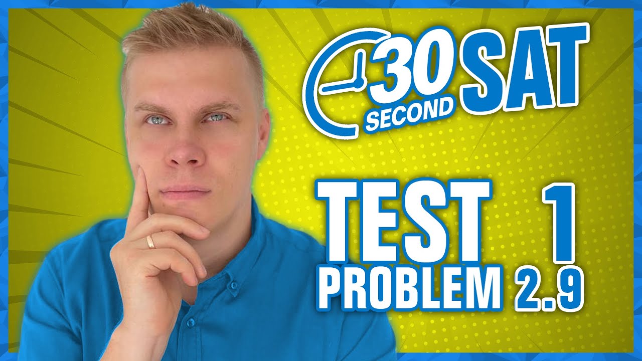 SAT | Test 1 Digital | Module 2 | Problem 9 - IN 30 SECONDS OR LESS ...