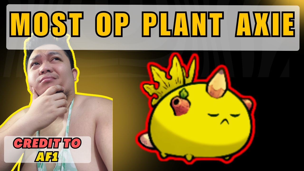 THE BEST PLANT AXIE OF ALL TIME! | META TEAM SEASON CLASSIC V2 | AXIE ...