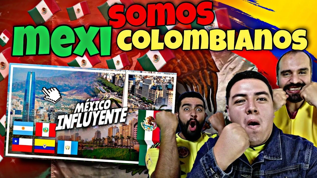 SOMOS ¡COLOMBO MEXICANOS! 🇲🇽México el país que más influye en ...