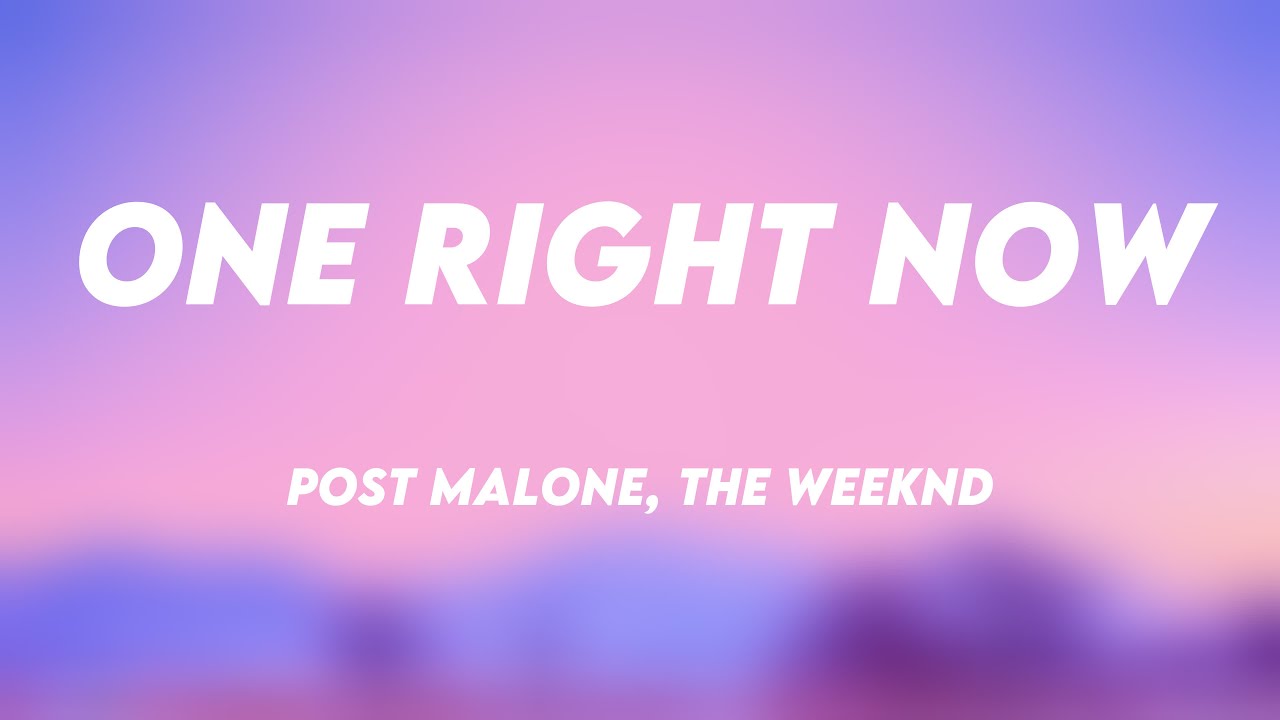 One Right Now - Post Malone, The Weeknd [Lyrics Video] 🦗 - YouTube
