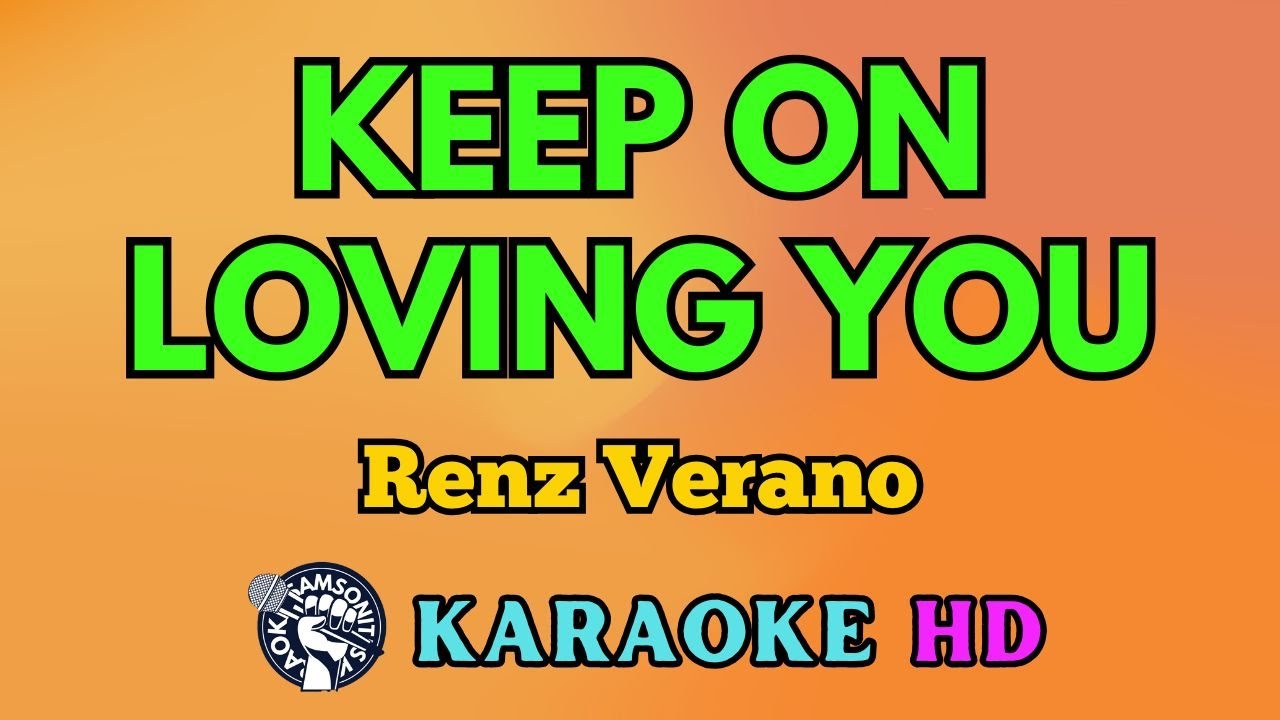 Keep On Loving You KARAOKE by Renz Verano 4K HD @samsonites - YouTube