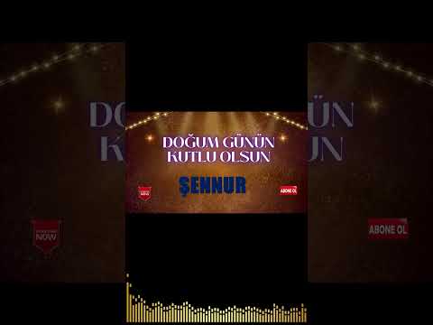 Doğum günün kutlu olsun ŞENNUR
