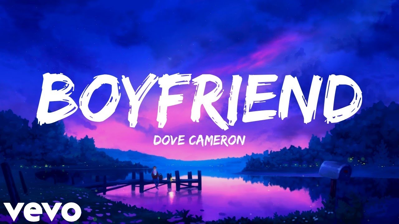 Boyfriend - Dove Cameron (Lyrics) - YouTube