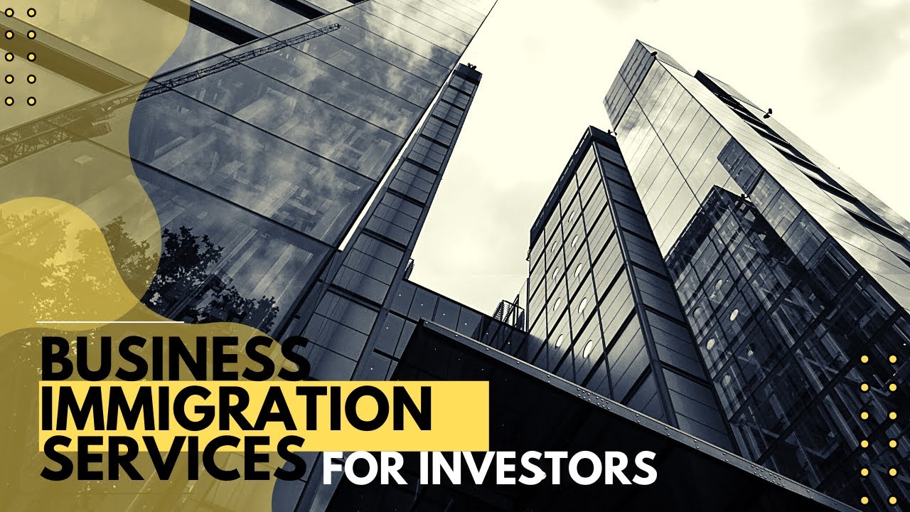Business Immigration Services Investors Visa Immigration and ...
