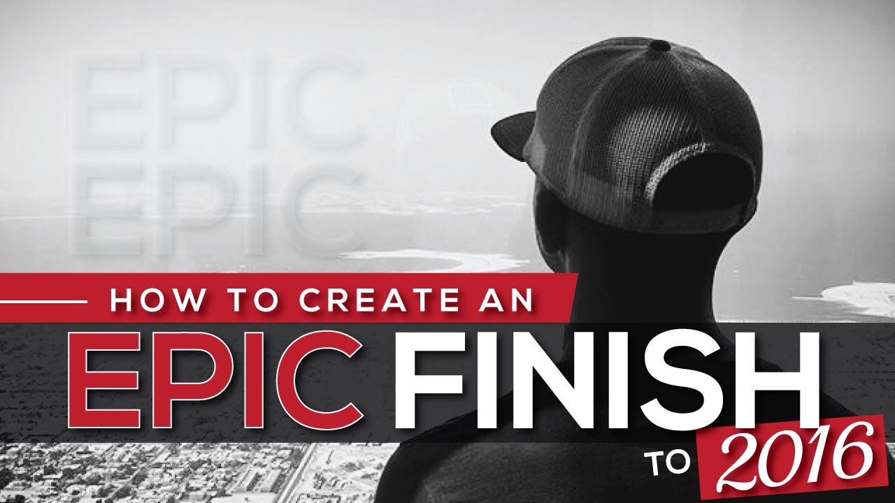 How to Create An EPIC Finish to 2016 While Building Massive Momentum ...