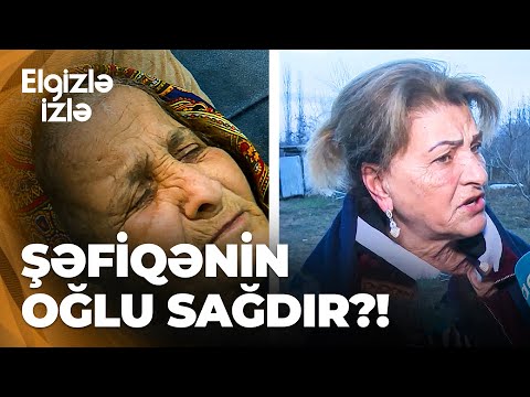 Elgizlə izlə komandası Şəfiqə ananın doğulduğu kəndə yollandı - Neçə dəfə qaytarmaq istəmişik!