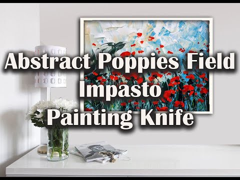 How to Paint a Abstract Poppies Field: in Acrylic with Palette Knife ...