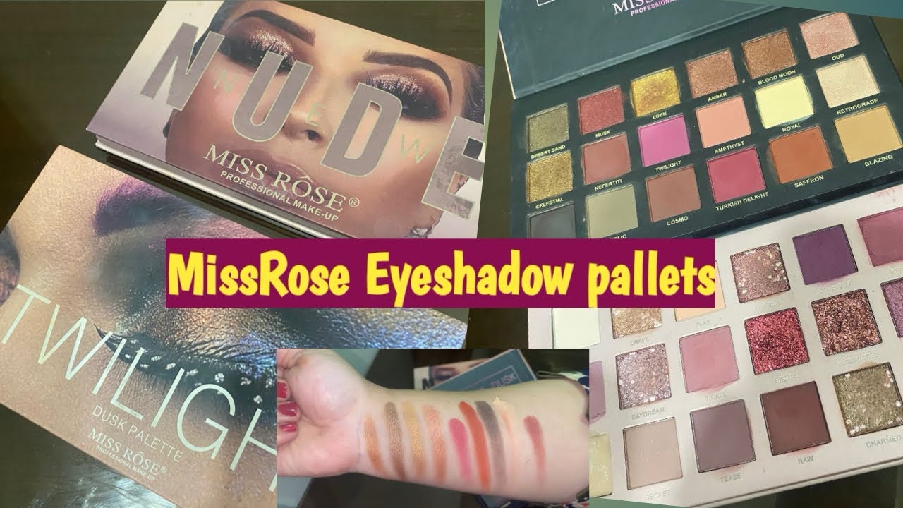 Miss Rose Eyeshadow pallets | Twilight dusk & New Nude pallet ️ # ...
