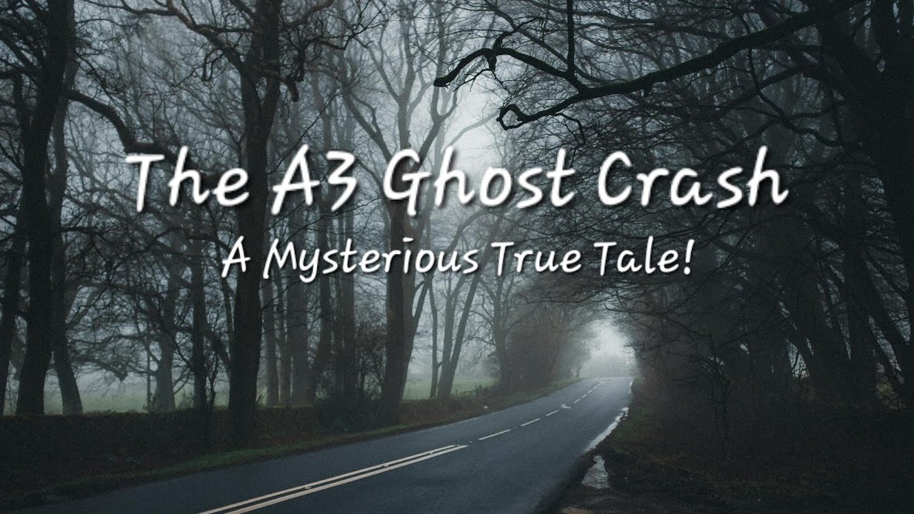 The A3 Ghost Crash. A mysterious true tale! - YouTube