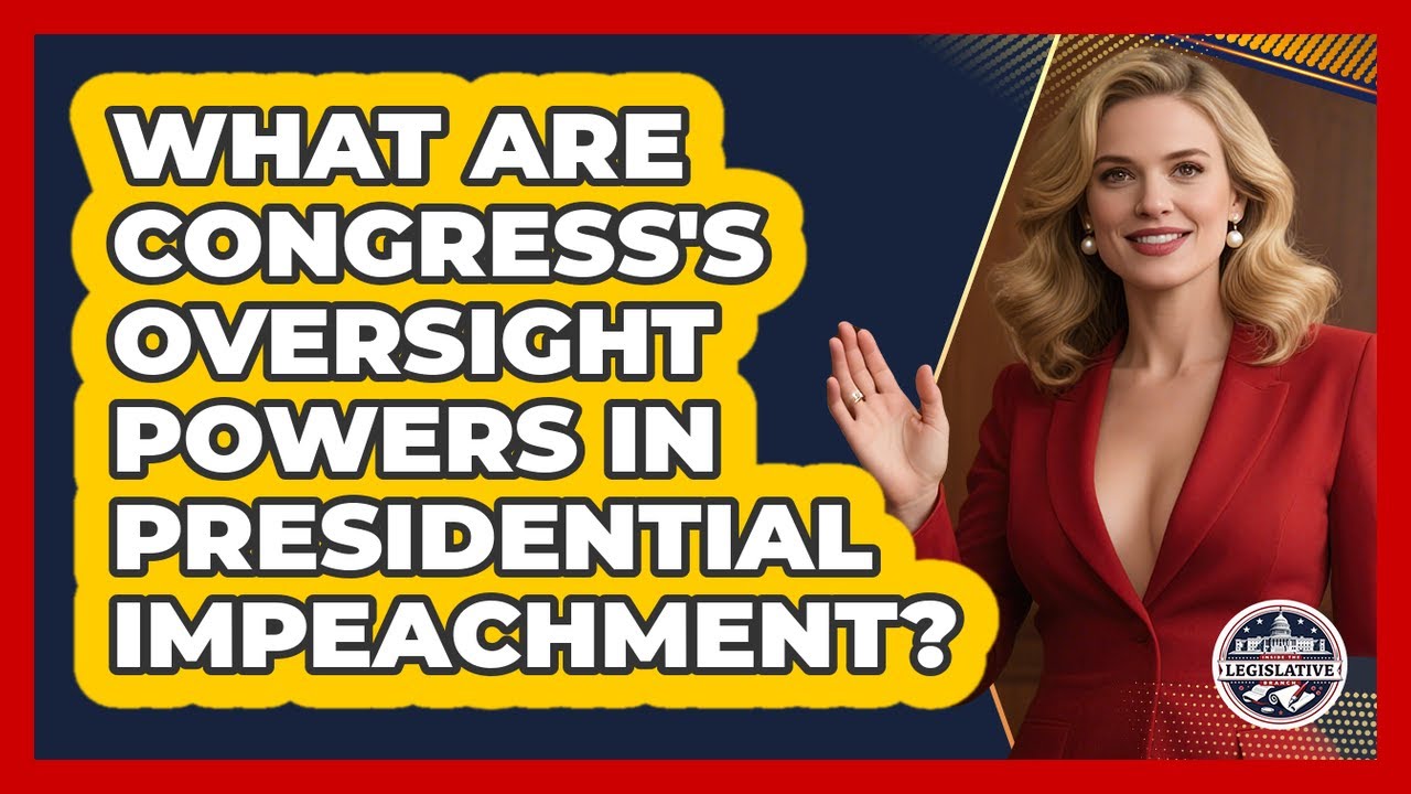 What Are Congress's Oversight Powers In Presidential Impeachment ...