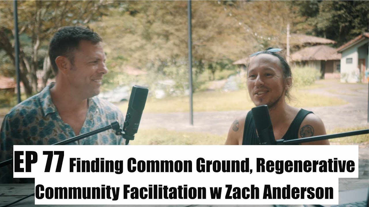 Finding Common Ground, Regenerative Community Facilitation w/ Zach Anderson - YouTube
