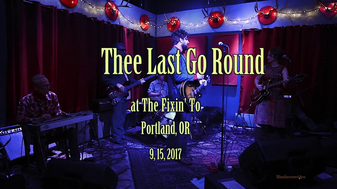 Thee Last Go Round at The Fixin' To 9, 15, 2017 - YouTube