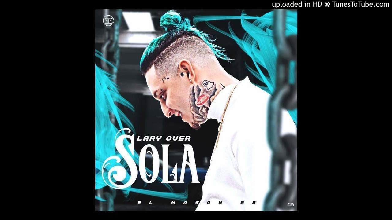 Cuando Este Sola Lary Over - YouTube