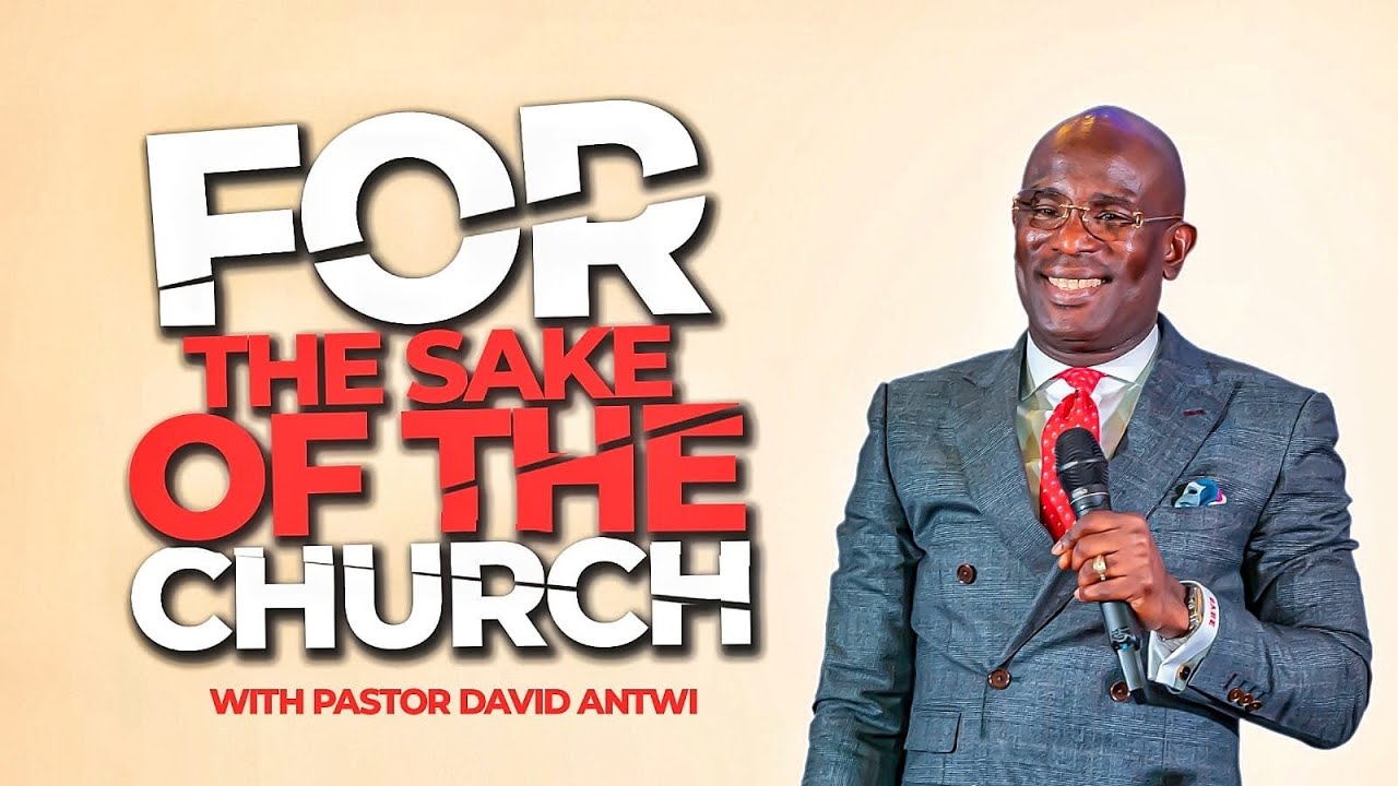 For The Sake Of The Church | David Antwi - YouTube