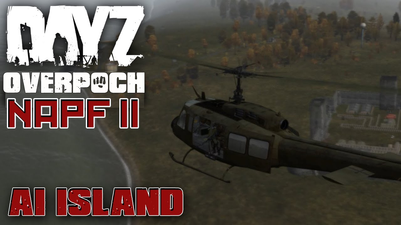 DayZ Overpoch - NAPF II - #22 - AI Island - YouTube