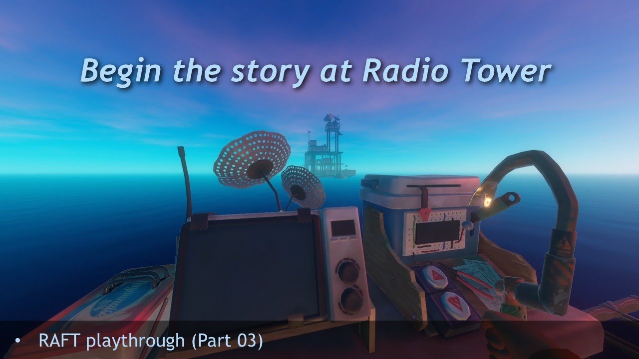 Receiver setup and beginning of the story | RAFT playthrough (Part 03 ...
