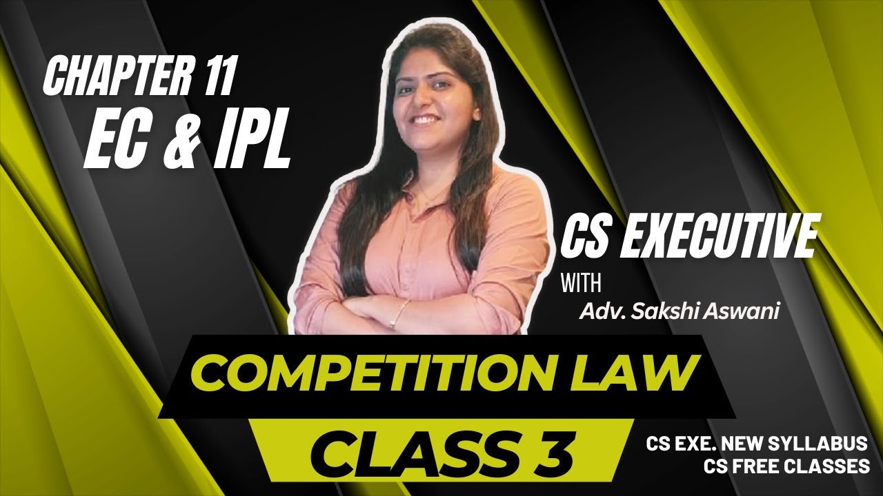 CS Executive | ECIPL | Chapter 11 | Competition Law | Class 3 | #cs # ...