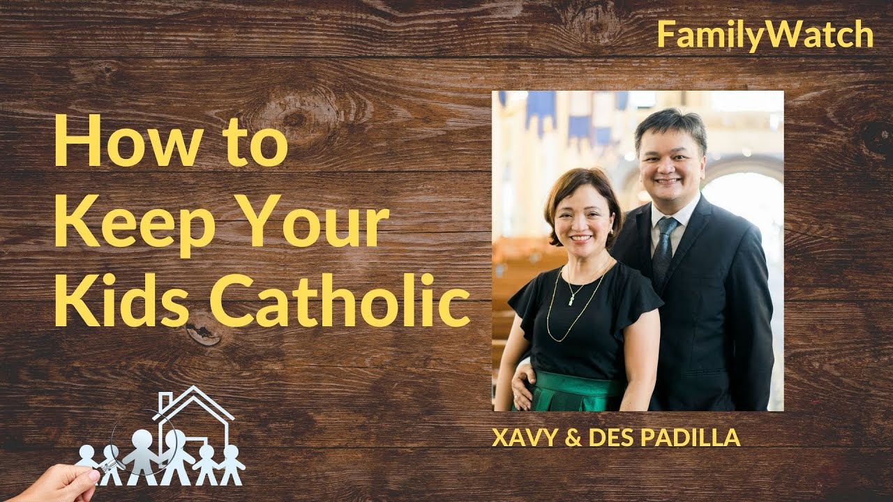 HOW TO KEEP YOUR KIDS CATHOLIC | w/ Xavy & Des Padilla #FamilyWatch - YouTube