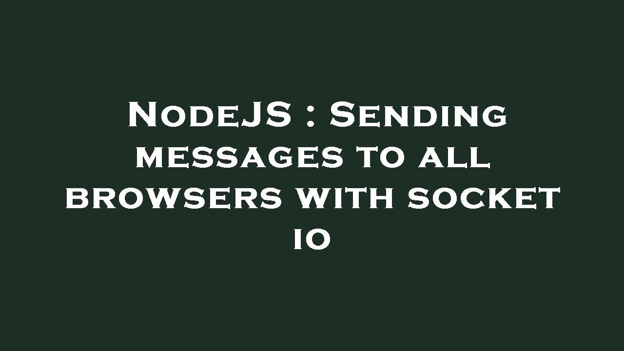 Nodejs Sending Messages To All Browsers With Socket Io Youtube 6017