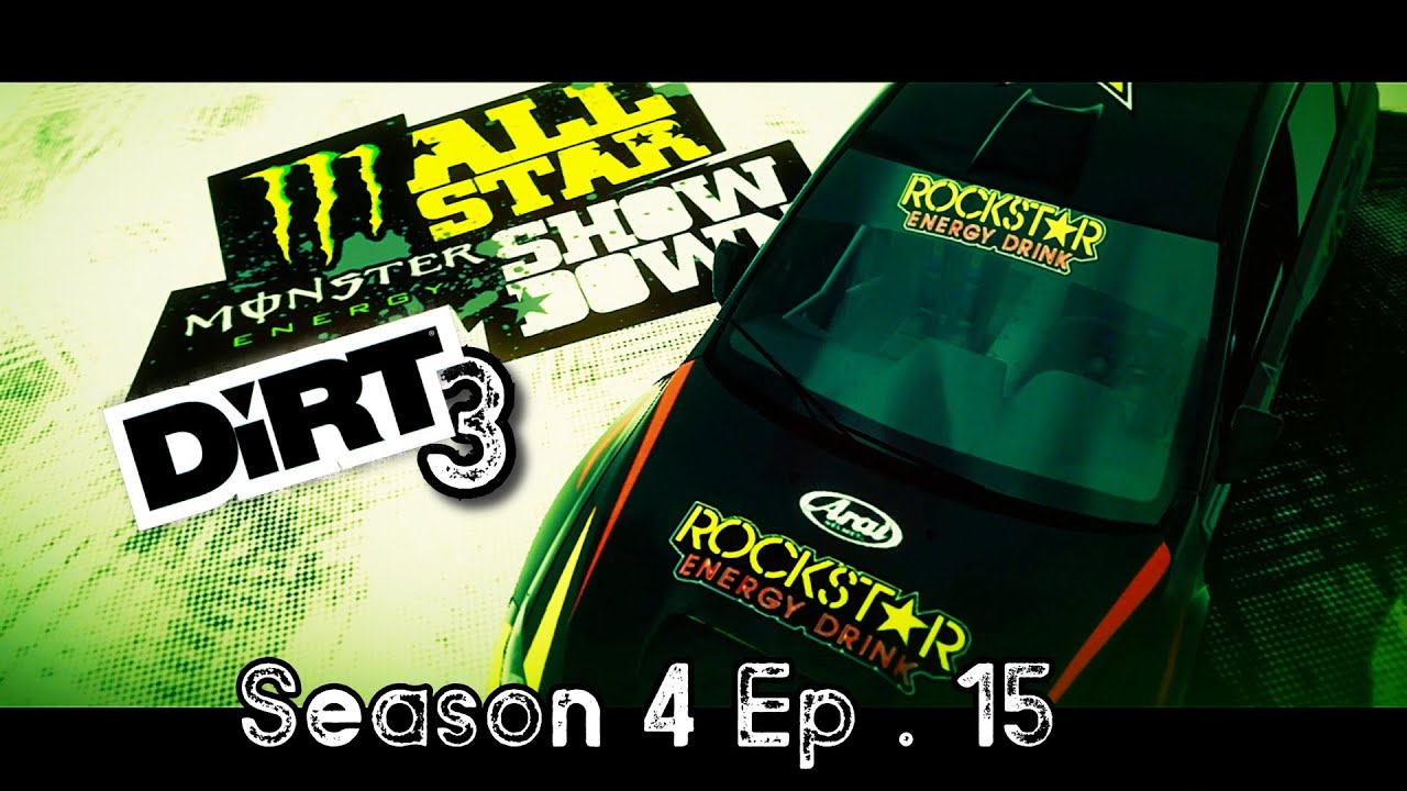 Dirt 3 : Ep. 15 (Season 4) - All Star Monster Energy Showdown - YouTube