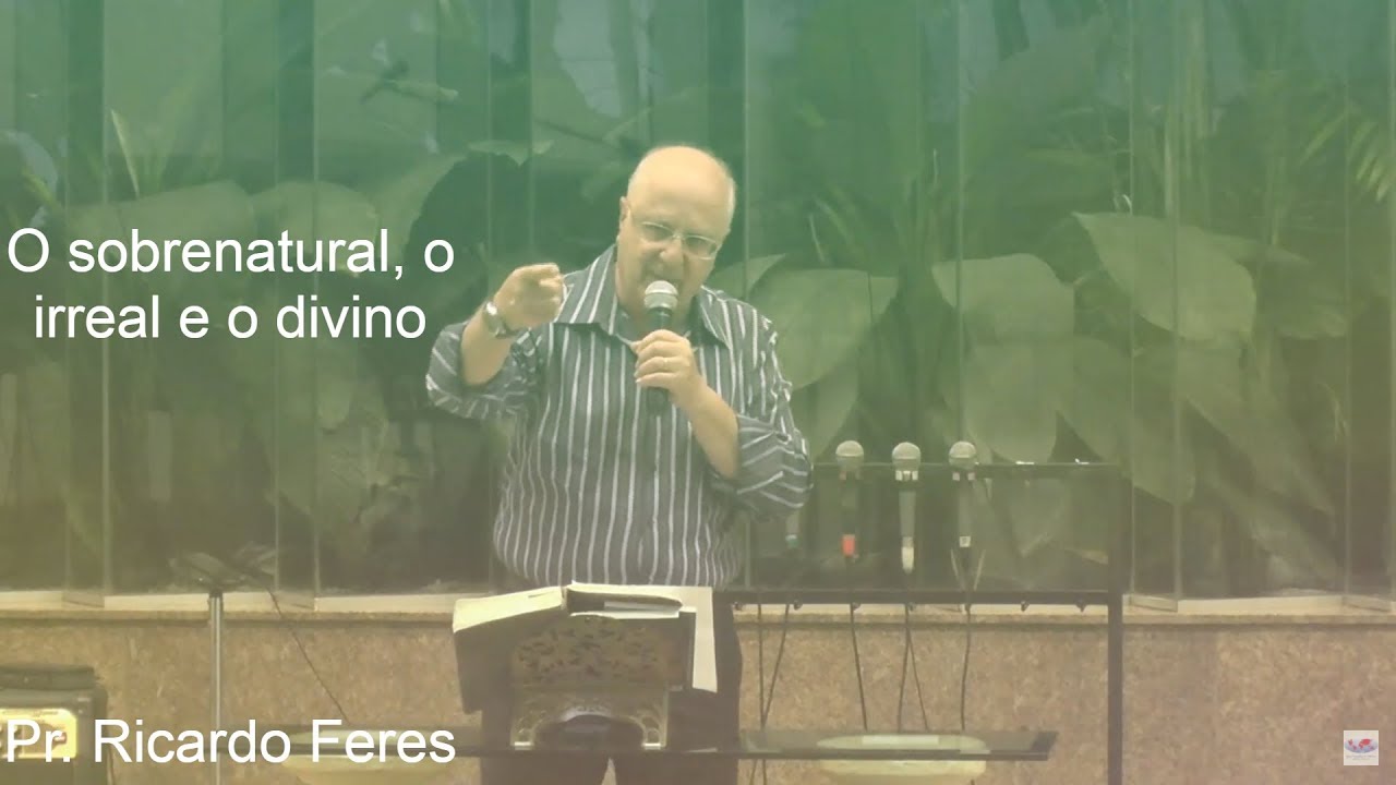 O sobrenatural, o irreal e o divino - 25/06/2020 - Pr. Ricardo Feres ...