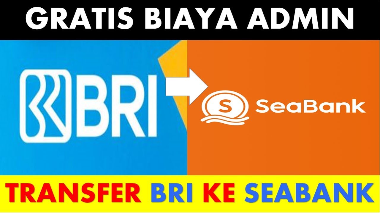 Cara Transfer Uang BRI ke SeaBank Gratis Biaya Admin Mudah dan Praktis ...