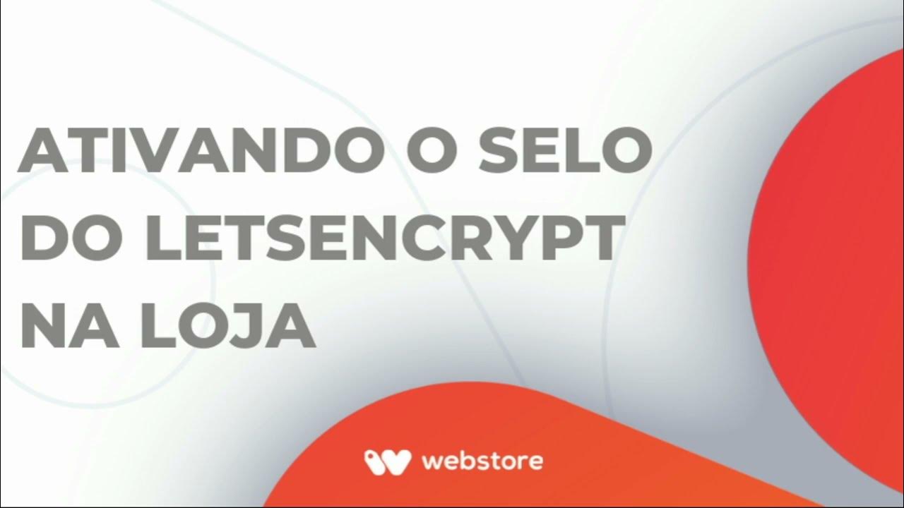 Ativando o selo da LetsEncrypt na sua loja virtual na Webstore Plataforma de E-commerce - YouTube