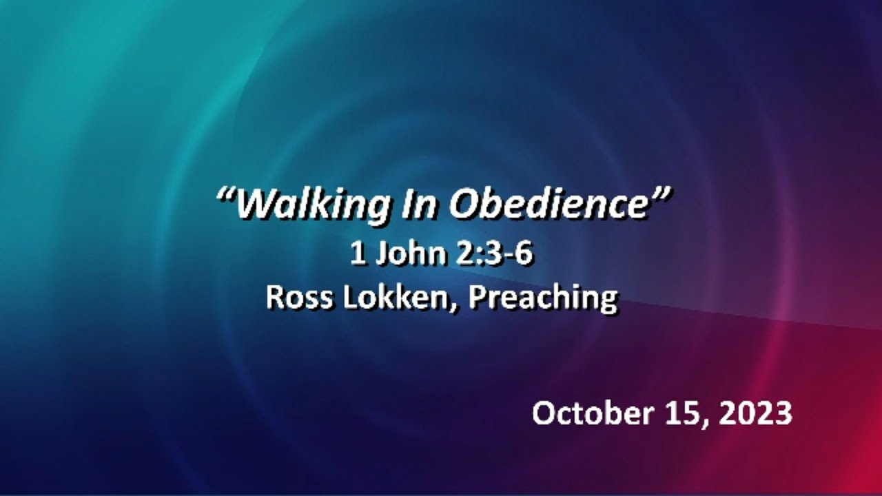 "Walking in Obedience" Ross Lokken, preaching - YouTube