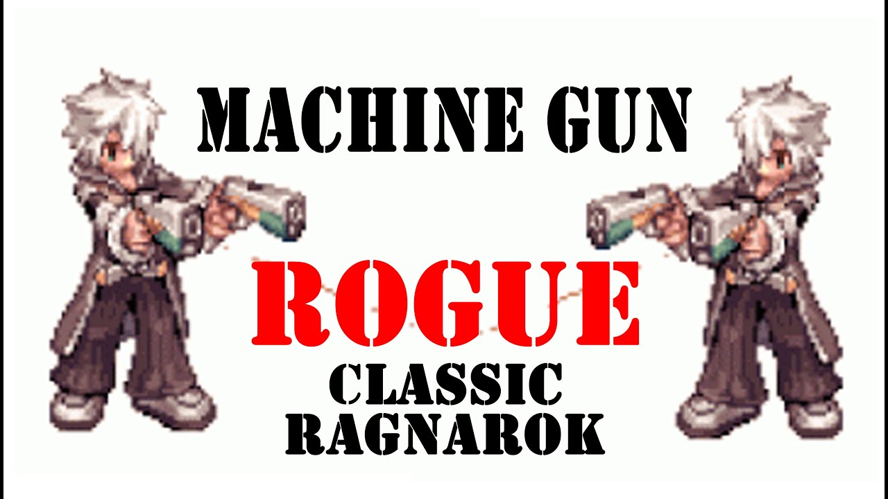 MACHINE GUN ROGUE OR BOW TYPE BUILD ROGUE CLASSIC RAGNAROK - YouTube