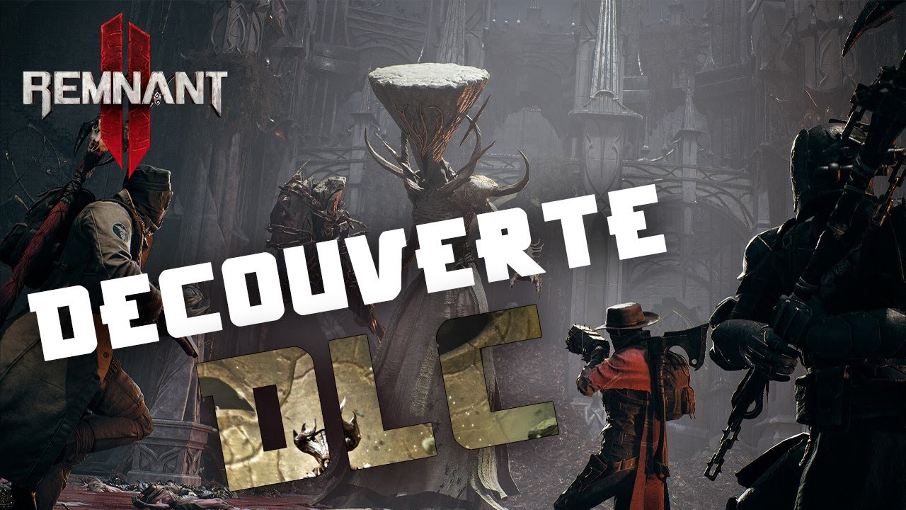 DECOUVERTE DLC - REMNANT 2 - YouTube