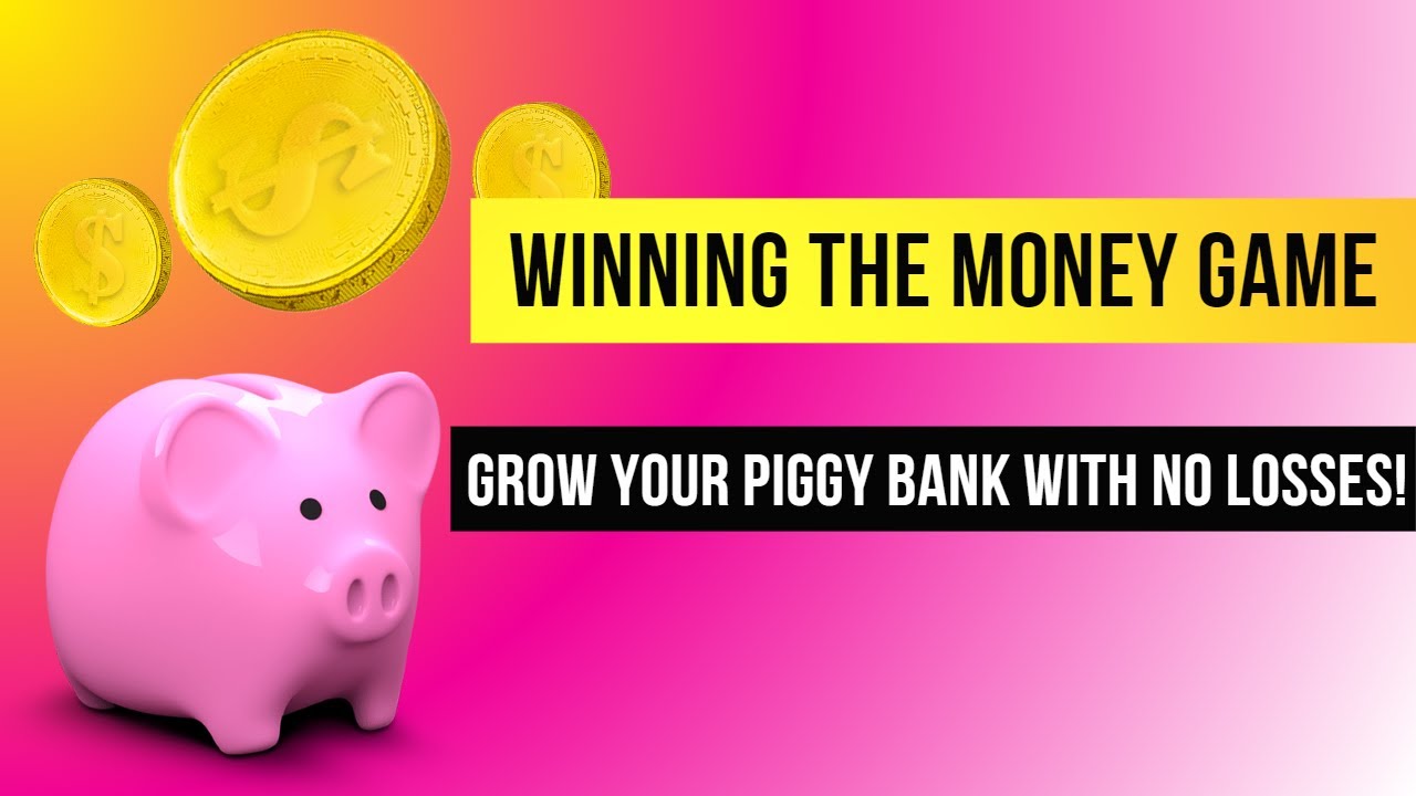 #1 Winning the Money Game: Grow Your Piggy Bank with No Losses! - YouTube