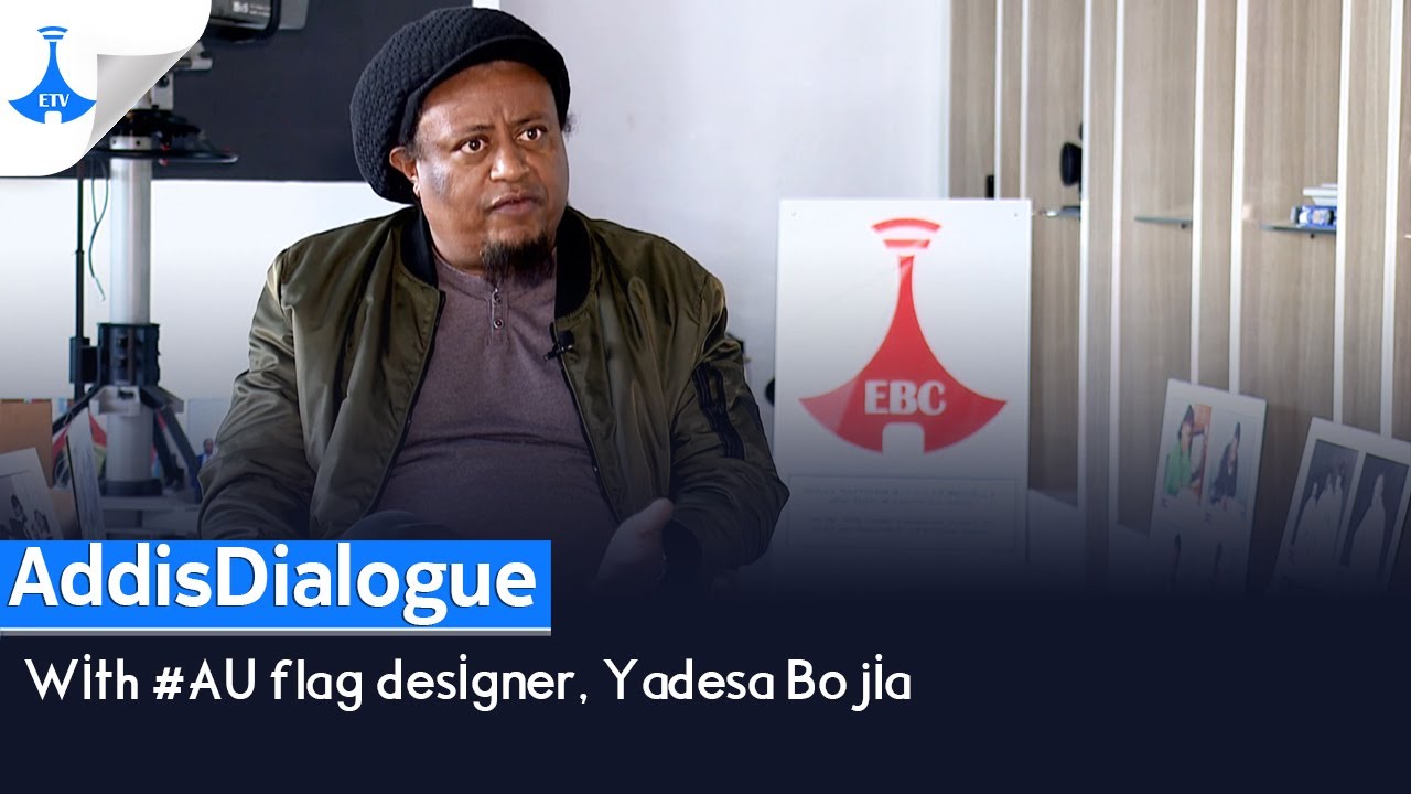EBCWORLD #AddisDialogue: With #AU flag designer, Yadesa Bojia - YouTube