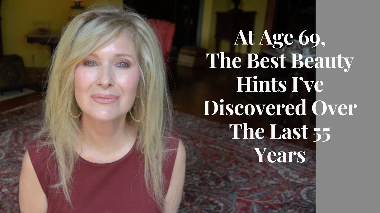 At Age 69, The Best Beauty Hints I've Learned Over the Past 55 Years ...