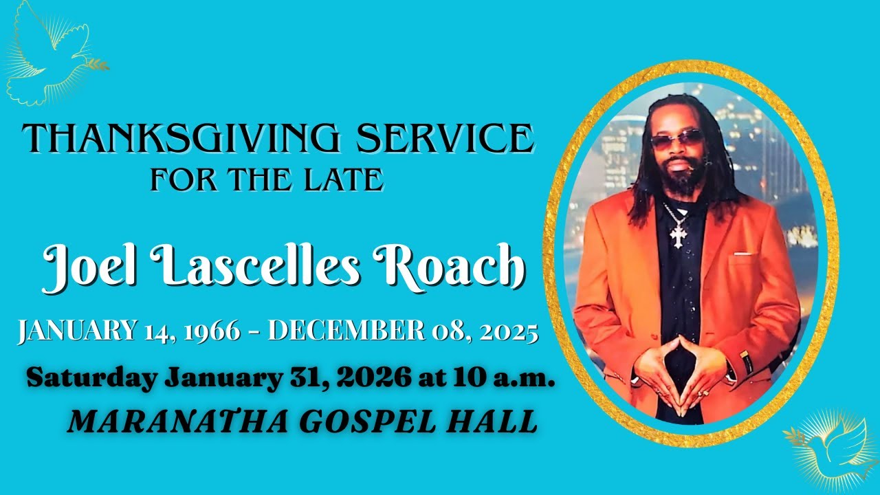 Thanksgiving Service for the life of Joel Lascelles Roach - YouTube